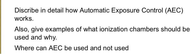 SOLVED: Discribe in detail how Automatic Exposure Control (AEC) works ...