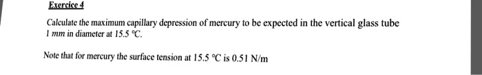 SOLVED: Exercice 4 Calculate the maximum capillary depression of ... SOLVED: Exercice 4 Calculate the maximum capillary depression of ...