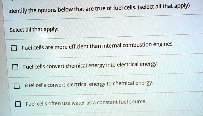identify the options below that are true of fuel cells select all that ...