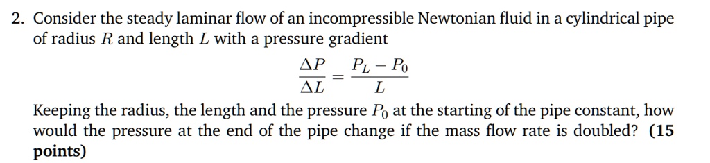2. Consider the steady laminar flow of an incompressible Newtonian ...