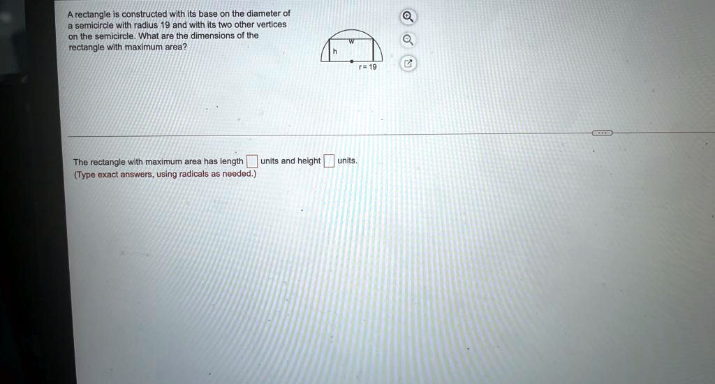 SOLVED: A rectangle is constructed with its base on the diameter of a semicircle with a radius ...