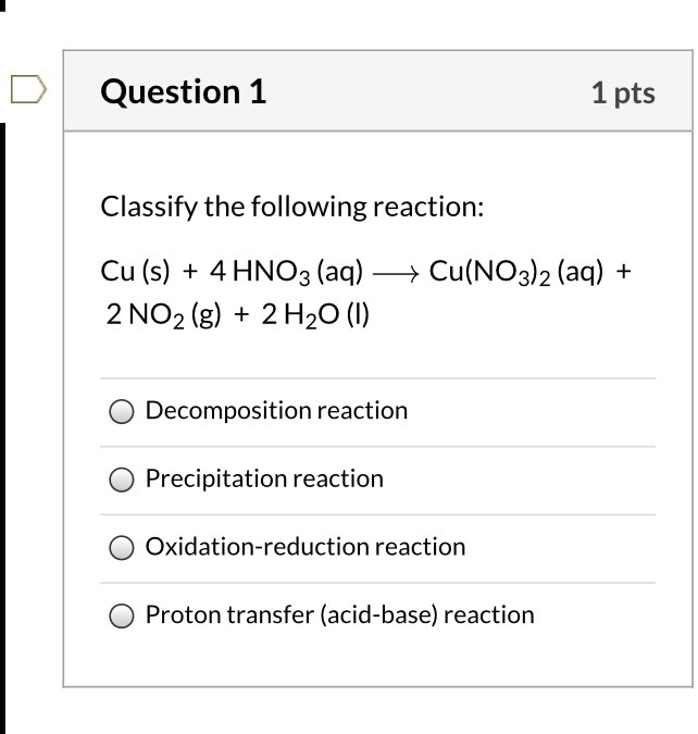 SOLVED: Question 1 1pts Classify the following reaction: Cu (s) + 4 ...
