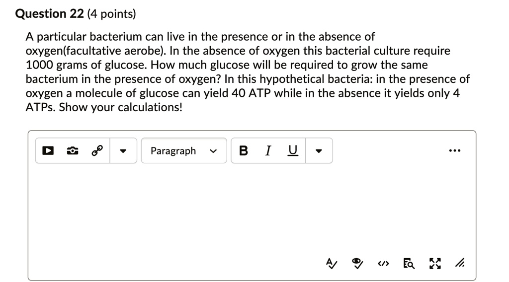 SOLVED: Question 22 (4 points) A particular bacterium can live in the presence or in the absence ...