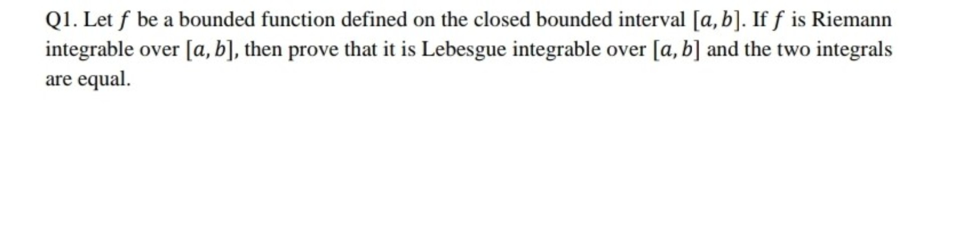 Q1. Let f be a bounded function defined on the closed bounded interval ...