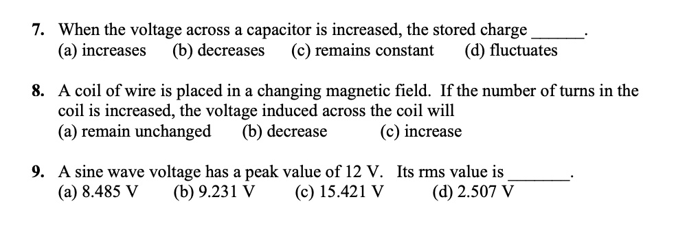 7. When the voltage across a capacitor is increased, the stored charge . (a) increases (b ...