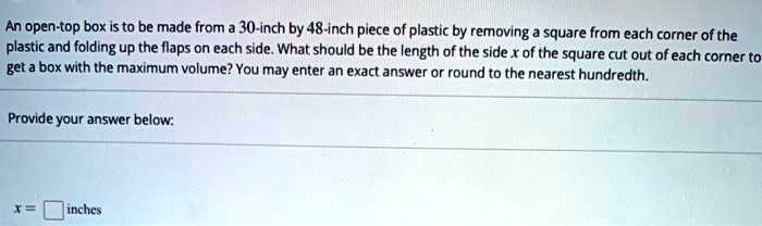 SOLVED: An open-top box Is to be made Irom 30-inch by 48-inch piece of ...