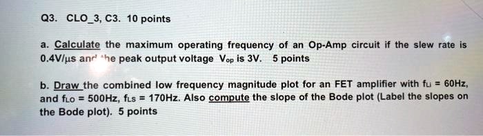 SOLVED: a. Calculate the maximum operating frequency of an Op-Amp circuit if the slew rate is 0 ...