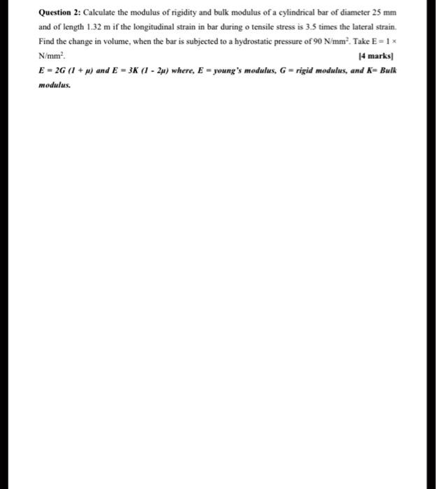 Question 2: Calculate the modulus of rigidity and bulk modulus of a ...