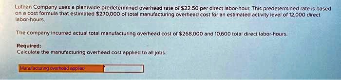 SOLVED: Texts: Luthan Company uses a plantwide predetermined overhead ...