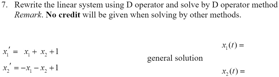 Solved 7 Rewrite The Linear System Using D Operator And Solve By D 3424