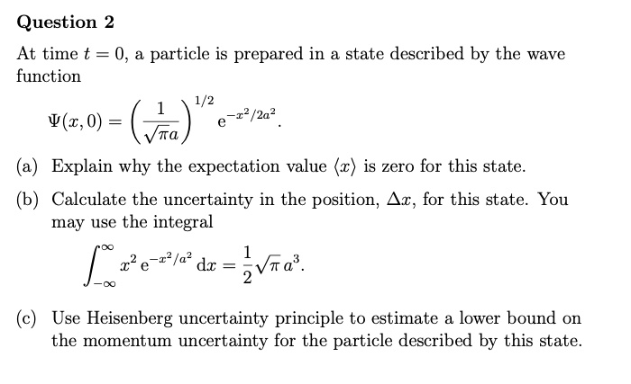 SOLVED: Question 2 At time t = 0, a particle is prepared in a state described by the wave ...