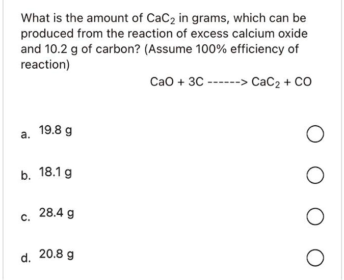 SOLVED: What is the amount of CaC2 in grams, which can be produced from the reaction of excess ...