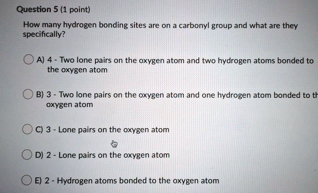 question 5 1 point how many hydrogen bonding sites are on a carbonyl ...