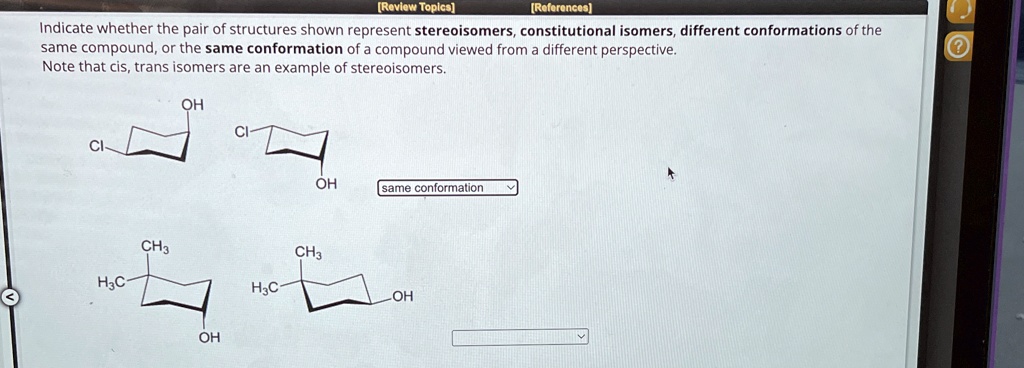 Indicate whether the pair of structures shown represent stereoisomers ...