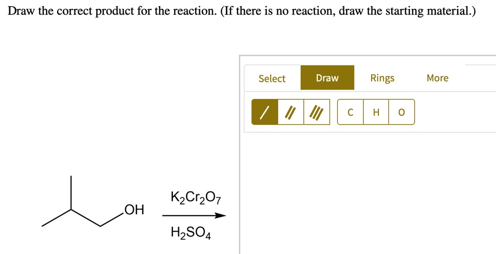 SOLVED: Draw the correct product for the reaction: (If there is no ...