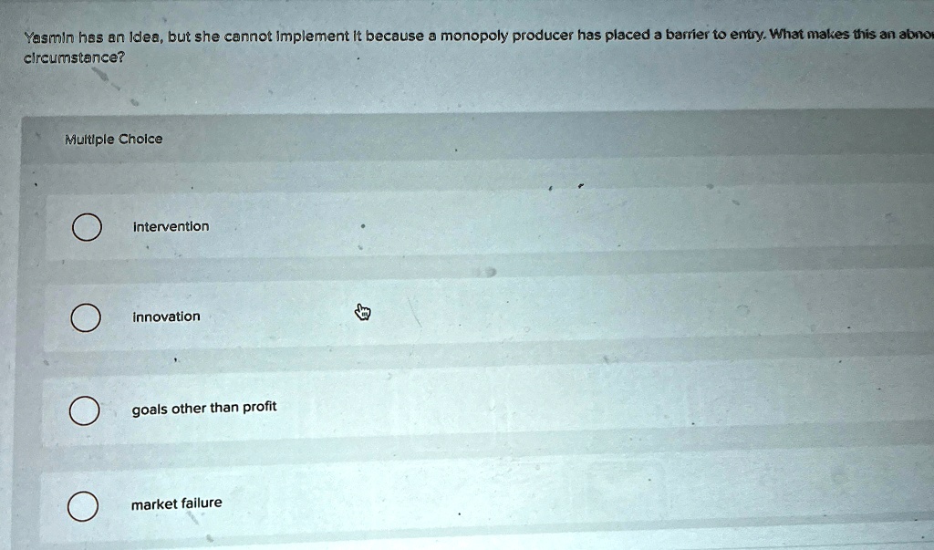 yasmin has an idea but she cannot implement it because a monopoly ...