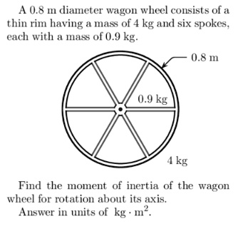 SOLVED: A 0.8 m diameter wagon wheel consists of a thin rim having a ...