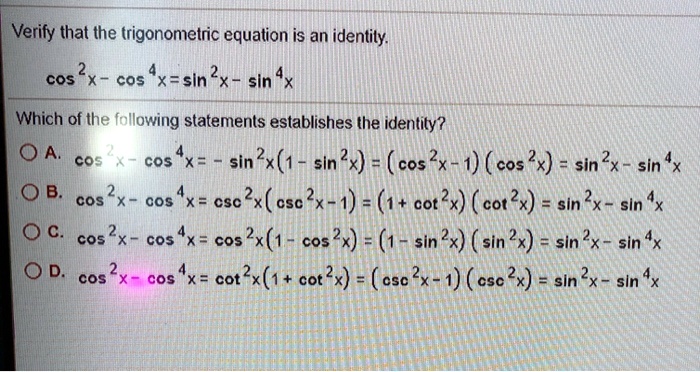 SOLVED:Verify that the (rigonometric equation is an identily. cos X- Cos x=sin 2x sin 4x Which ...