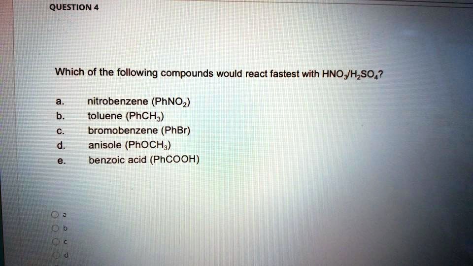 SOLVED: Which of the following compounds would react fastest with HNO3 ...