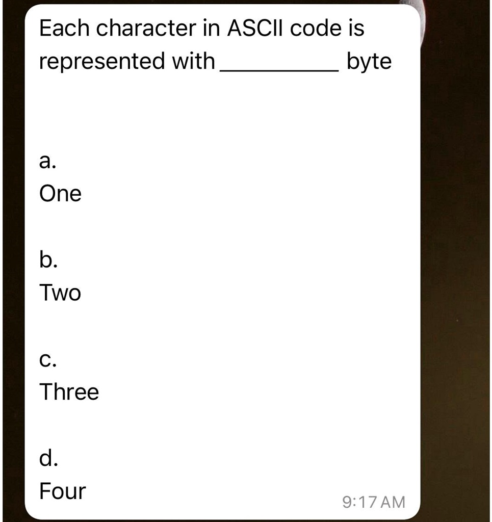 Solved Each Character In Ascii Code Is Represented With Byte A One B 4968