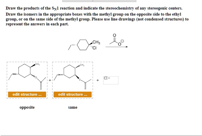 SOLVED: Draw the products of the SN1 reaction and indicate the stereochemistry of any ...