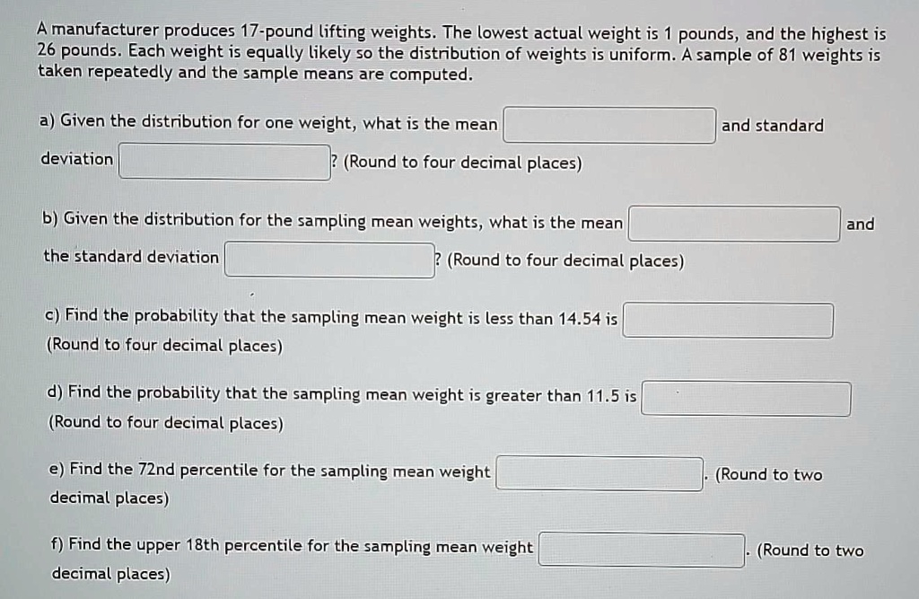 A manufacturer produces 17-pound lifting weights. The lowest actual ...