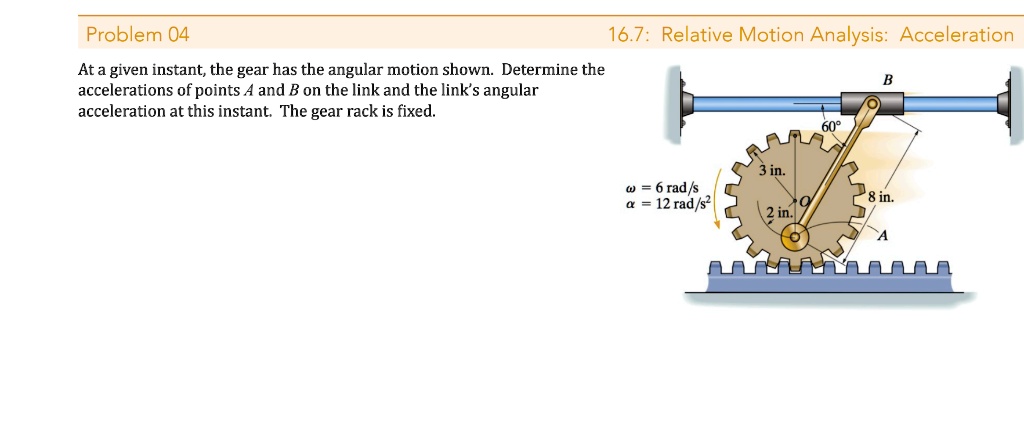 problem 04 167 relative motion analysis acceleration at a given instant the gear has the angular ...