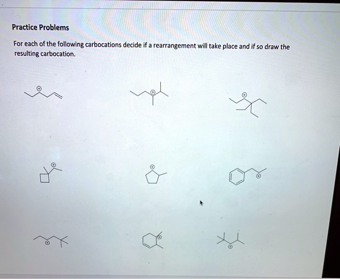SOLVED: Practice Problems For each of the following carbocations decide ...