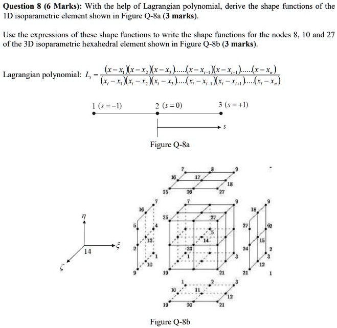 Question 8 (6 Marks): With the help of Lagrangian polynomial, derive the shape functions of the ...