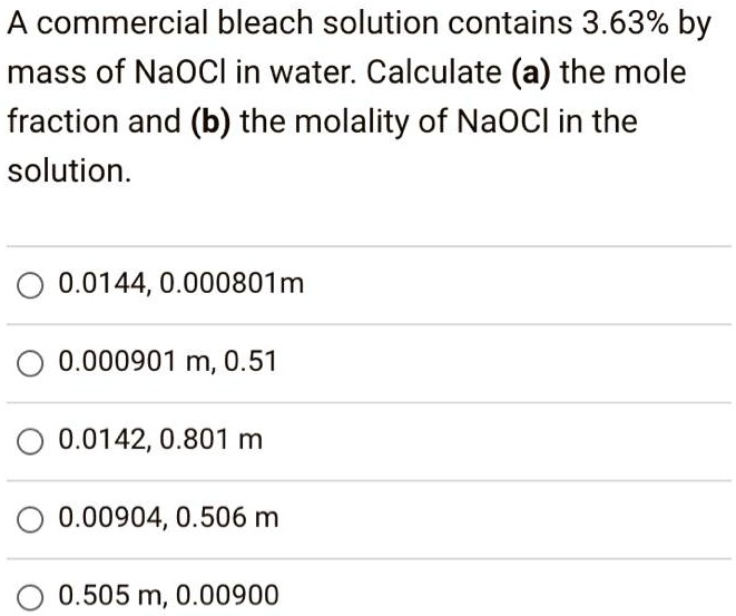 a commercial bleach solution contains 363 by mass of naocl in water ...