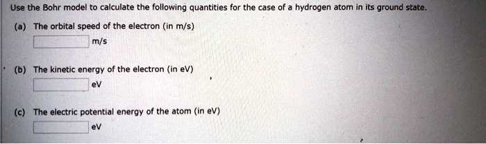 use the bohr model to calculate the following quantities for the case ...