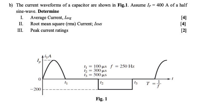 b) The current waveforms of a capacitor are shown in Fig.1. Assume Ip ...