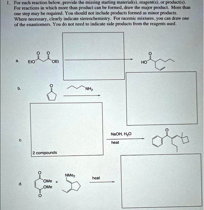 [GET ANSWER] 1. For each reaction below, provide the missing starting ...