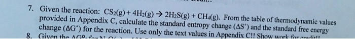 SOLVED: Given the reaction: CS(g) = 4Hz(e) + 2H.S(g) provided in Appendix C, calculate CHa(g ...