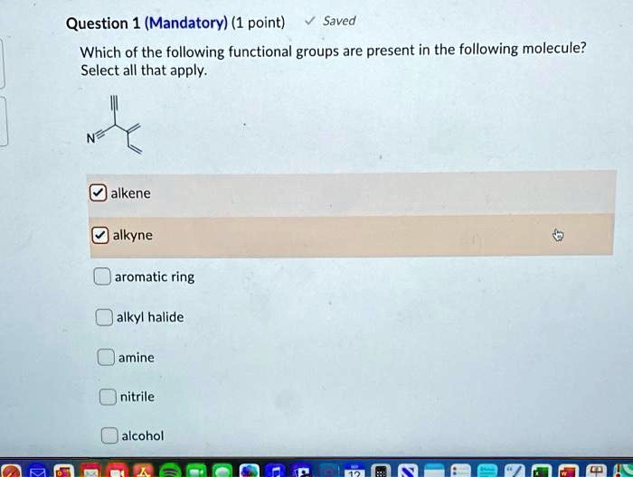 SOLVED: Question 1 (Mandatory) (1 point) Saved Which of the following functional groups are ...