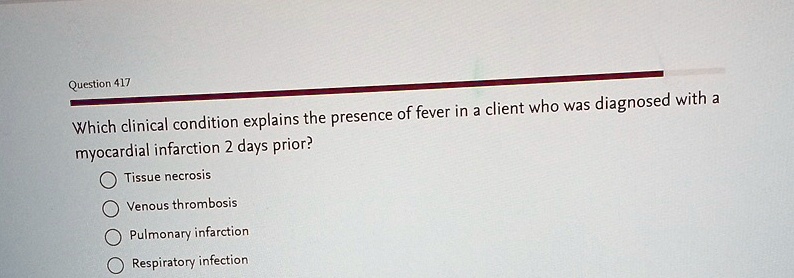 question 417 which clinical condition explains the presence of fever in ...