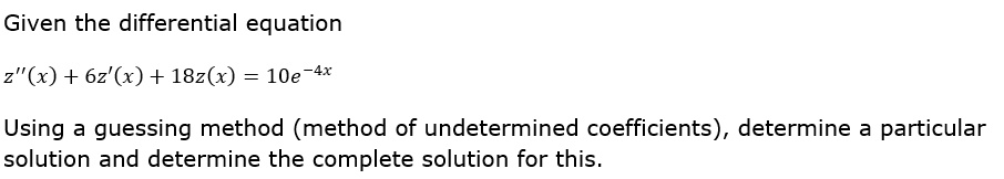 SOLVED:Given the differential equation 2" (x) + 62' (x) + 18z(x) 10e 4x ...