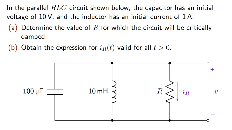In the parallel RLC circuit shown below, the capacitor has an initial ...