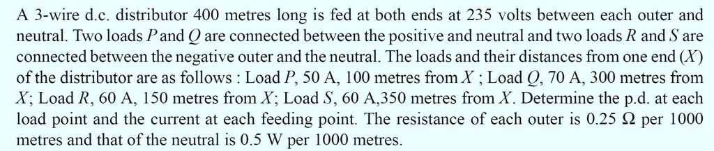 SOLVED: A 3-wire d.c. distributor 400 metres long is fed at both ends ...
