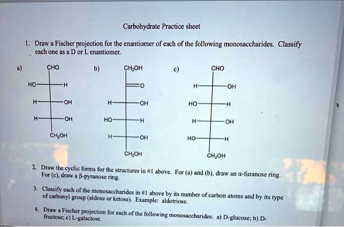 SOLVED: Carbohydrate Practice Sheet Draw Fischer projection for the ...
