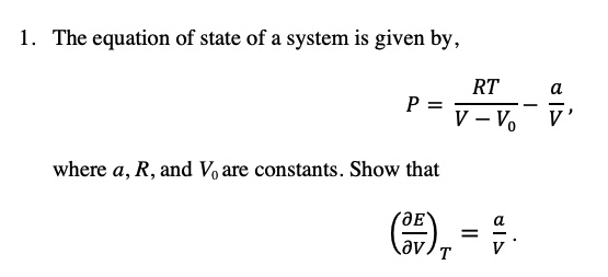 SOLVED: 1. The equation of state of a system is given by . RT a p: V-Vo ...