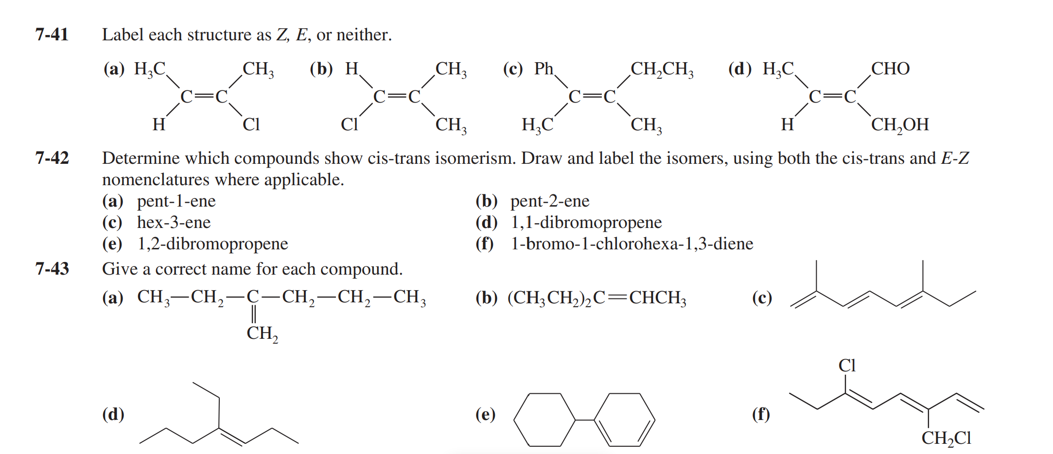 7-41 Label each structure as Z, E, or neither. (a) (b) (c) (d) 7-42 Determine which compounds ...