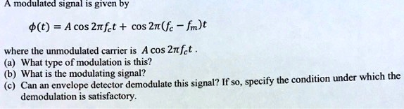 SOLVED: A modulated signal is given by t = A cos(2Ï€fct) + cos(2Ï€nfc ...