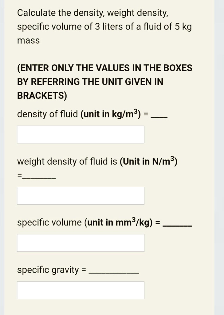 Calculate the density, weight density, specific volume of 3...