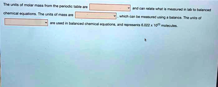 SOLVED: The units of molar mass from the periodic table are chemical ...
