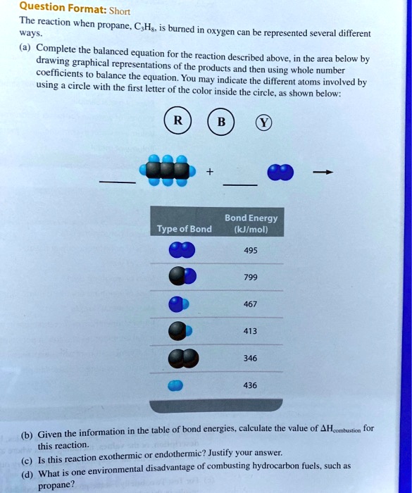 Question Format: Short The reaction when propane, C3H8, is burned in ...