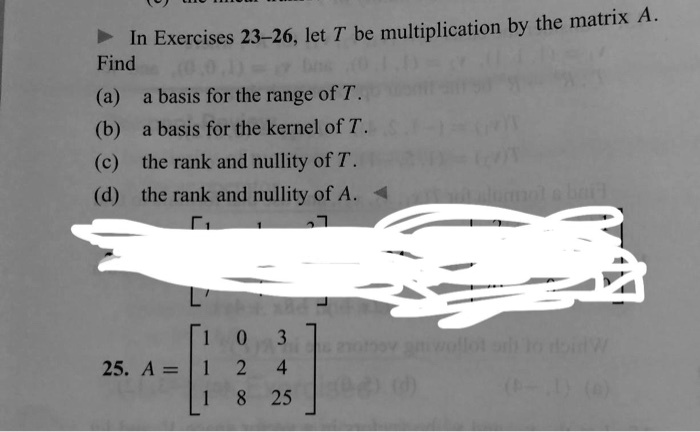 in exercises 23 26 let t be multiplication by the matrix a find a basis ...