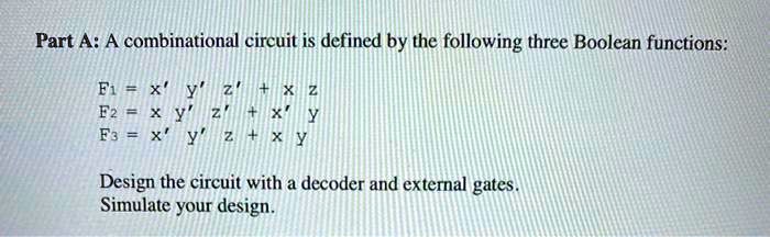 Solved A Combinational Circuit Is Defined By The Following Three Boolean Functions F1 X Y