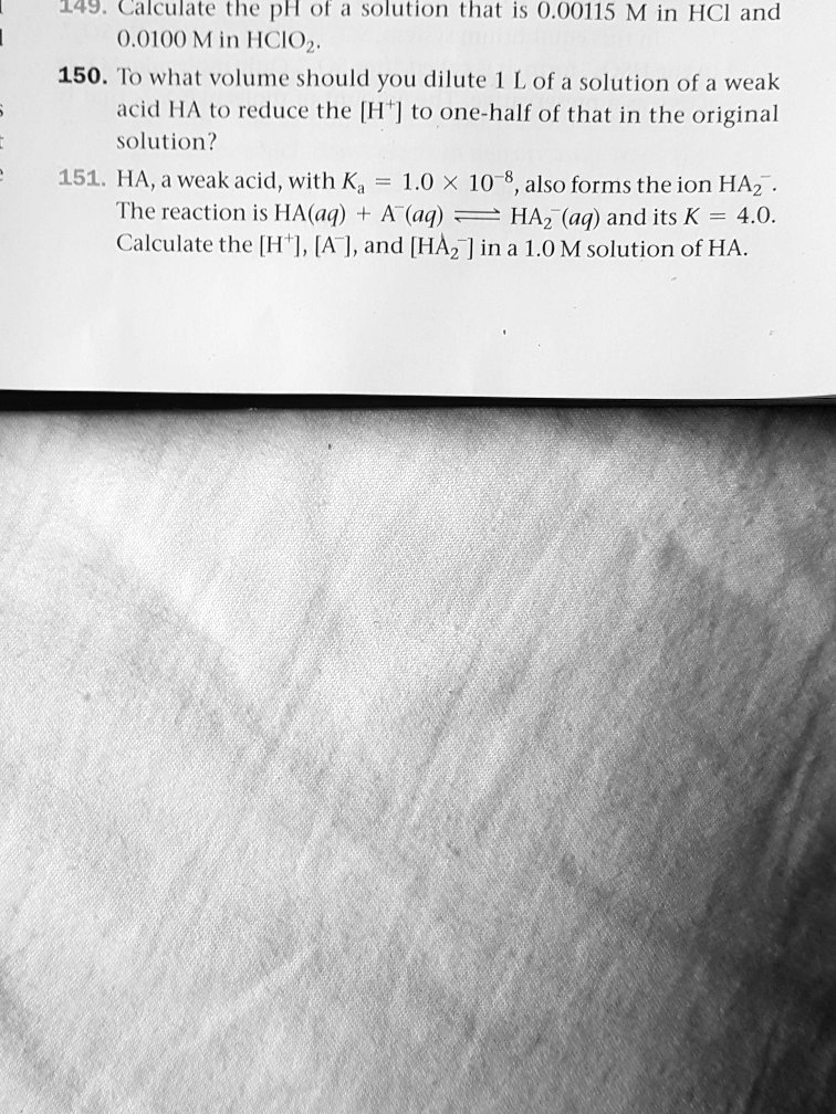 SOLVED: 149. Calculate (e pl ol a solution that is 0.0015 M in HCI and 0.01O Min HCIOz, 150. 'To ...