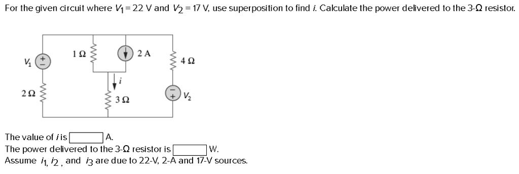 for the given circuit where v1 22 v and v2 17 v use superposition to find i calculate the power ...